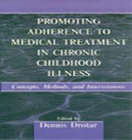 Promoting Adherence to Medical Treatment in Chronic Childhood Illness | Drotar, Dennis - 교보문고