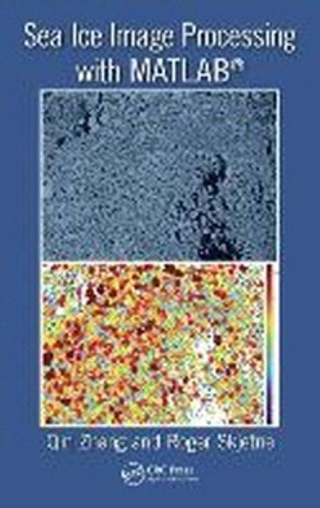 Sea Ice Image Processing with Matlab(r) | Zhang, Qin - 교보문고