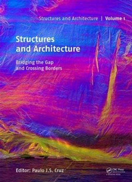 Structures and Architecture - Bridging the Gap and Crossing Borders | Cruz, Paulo J. S. - 교보문고