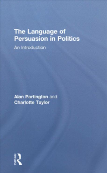 The Language of Persuasion in Politics | Partington, Alan - 교보문고