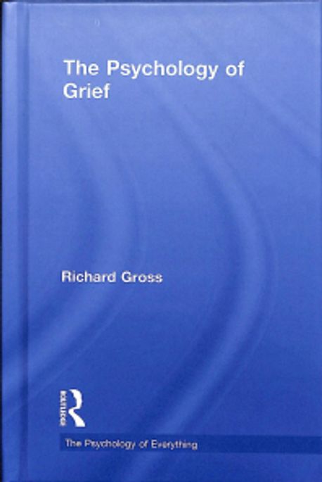 The Psychology of Grief | Gross, Richard - 교보문고