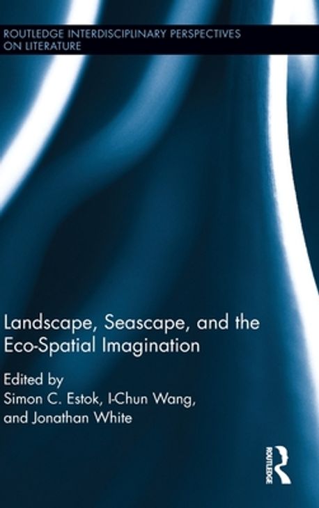 Landscape, Seascape, and the Eco-Spatial Imagination | Estok, Simon C ...