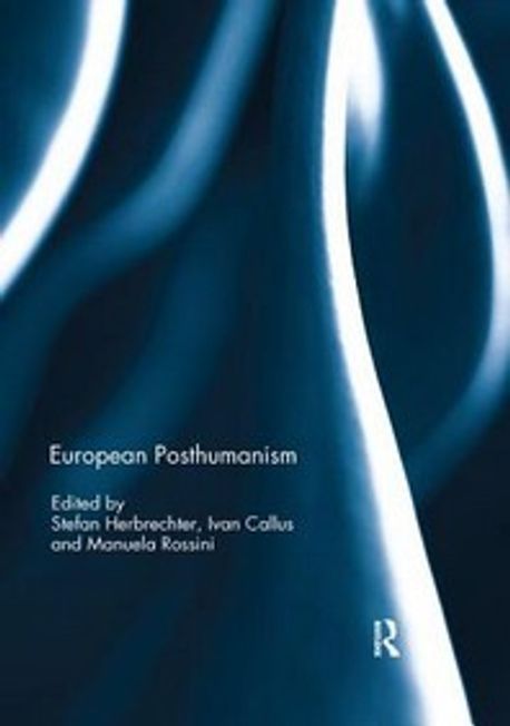 European Posthumanism | Herbrechter, Stefan - 교보문고