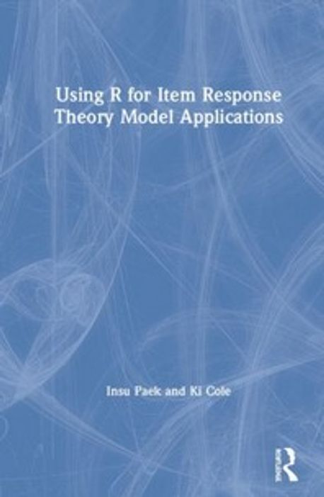 Using R for Item Response Theory Model Applications | Paek, Insu - 교보문고