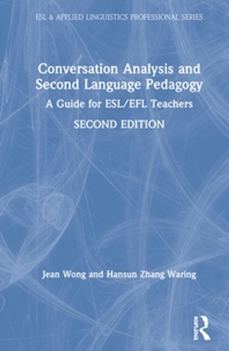 Conversation Analysis and Second Language Pedagogy | Wong, Jean - 교보문고