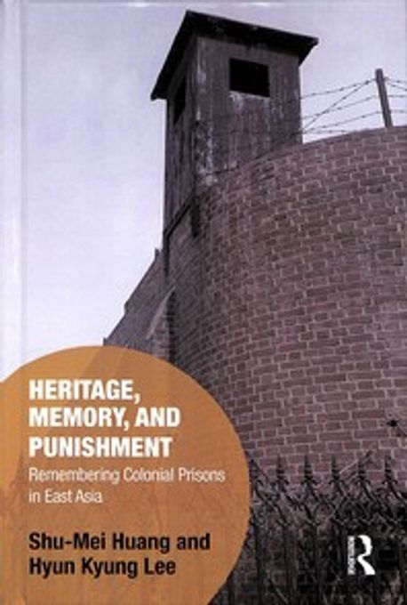 Heritage, Memory, and Punishment | Huang, Shu-Mei - 교보문고