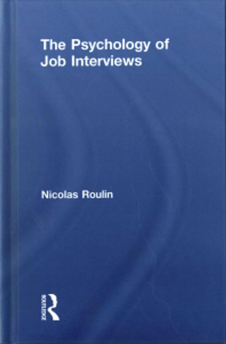 The Psychology of Job Interviews | Roulin, Nicolas - 교보문고