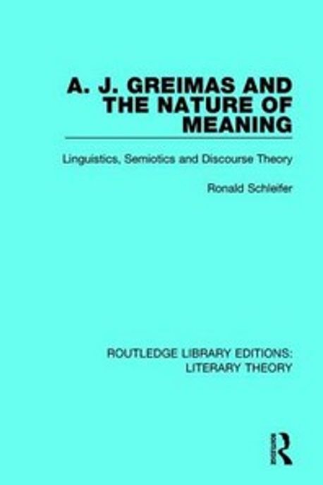 A. J. Greimas and the Nature of Meaning | Schleifer, Ronald - 교보문고