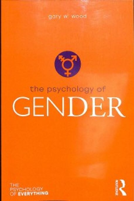 The Psychology of Gender | Wood, Gary - 교보문고