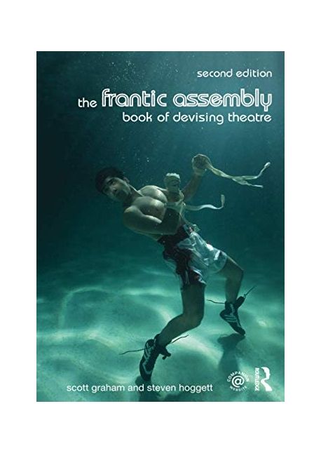 The Frantic Assembly Book of Devising Theatre | Routledge - 교보문고