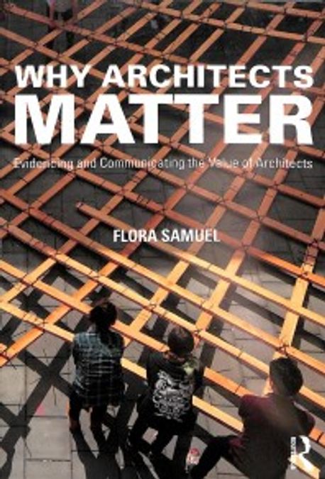 Why Architects Matter | Samuel, Flora - 교보문고