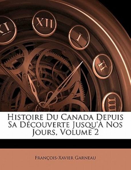 Histoire Du Canada Depuis Sa Decouverte Jusqu'a Nos Jours, Volume 2 ...