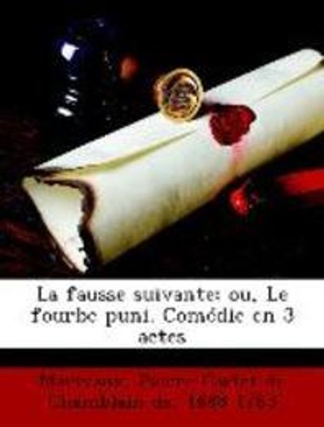 La Fausse Suivante; Ou, Le Fourbe Puni. Comedie En 3 Actes | Marivaux ...