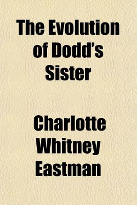 The Evolution of Dodd's Sister | Eastman, Charlotte Whitney - 교보문고