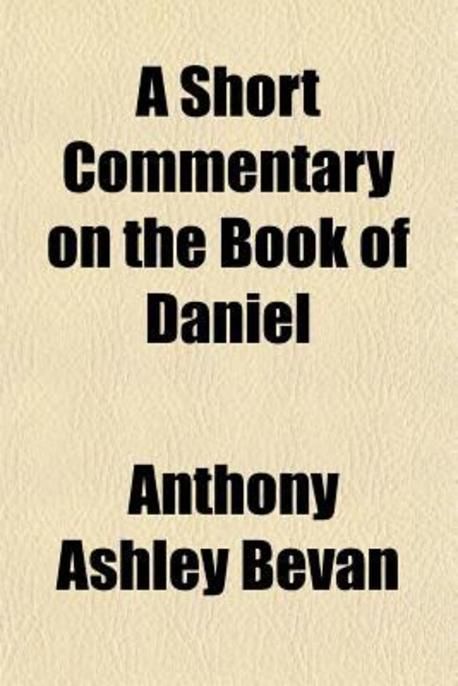 A Short Commentary on the Book of Daniel | Bevan, Anthony Ashley - 교보문고