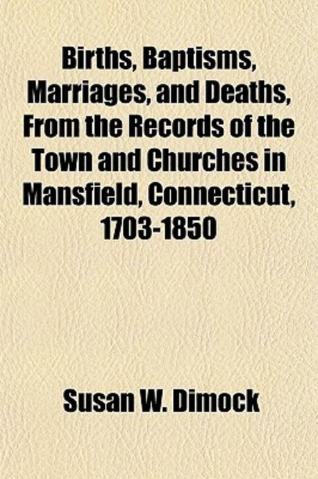 Births, Baptisms, Marriages and Deaths, from the Records of the Town ...