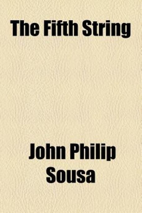 The Fifth String | Sousa, John Philip - 교보문고