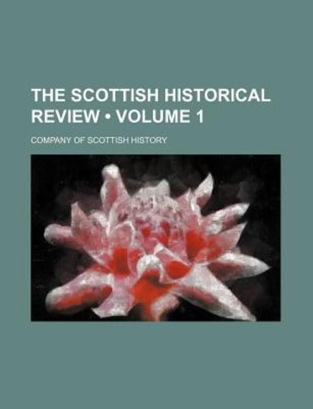 The Scottish Historical Review (Volume 1) | History, Company Of ...