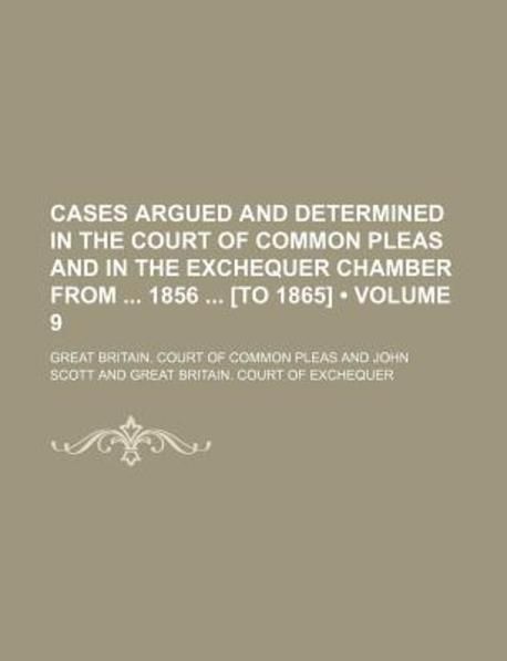 Cases Argued and Determined in the Court of Common Pleas and in the ...