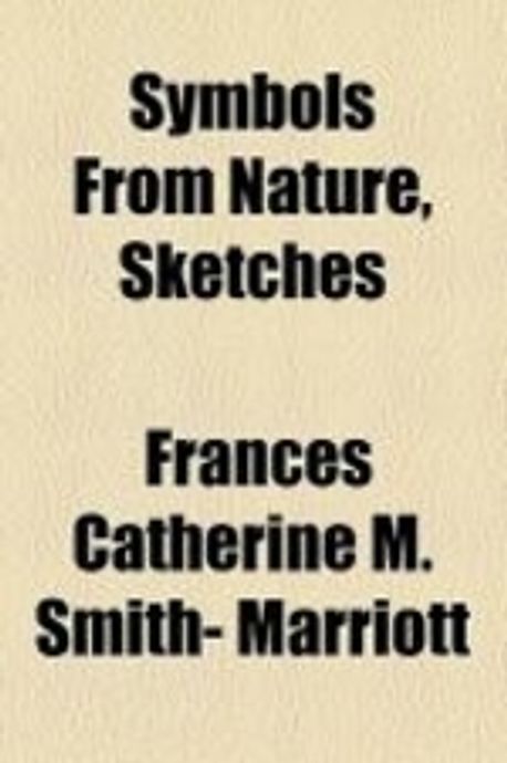 Symbols from Nature, Sketches | Marriott, Frances Catherine M. Smith- - 교보문고