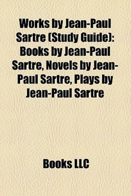 Works by Jean-Paul Sartre (Book Guide) | Books, LLC - 교보문고