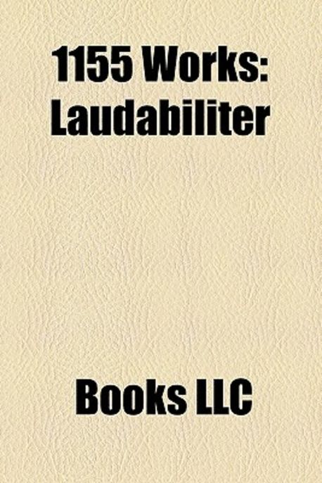 1155 Works: Laudabiliter | Books, LLC - 교보문고