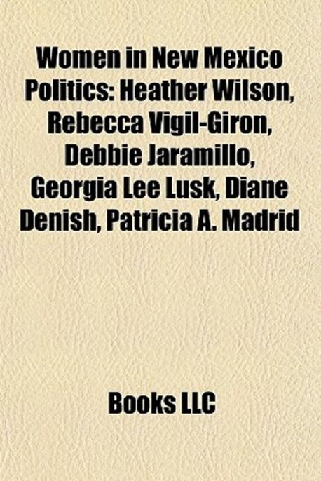 Women in New Mexico Politics: Heather Wilson, Rebecca Vigil-Giron ...