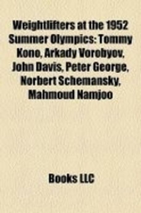 Weightlifters at the 1952 Summer Olympics: Tommy Kono, Arkady Vorobyov ...