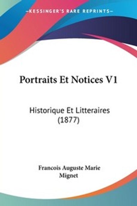 Portraits Et Notices V1 | Mignet, Francois Auguste Marie - 교보문고