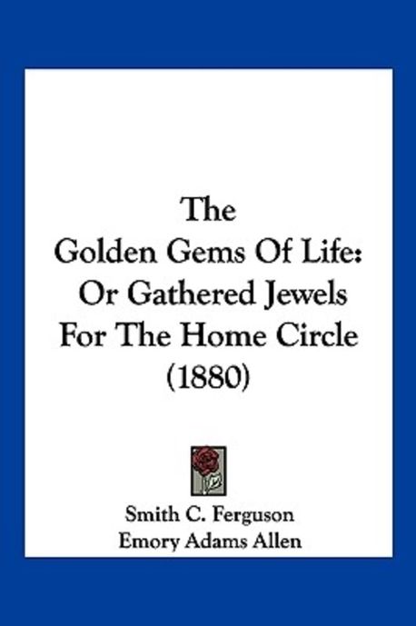 The Golden Gems Of Life | Ferguson, Smith C. - 교보문고