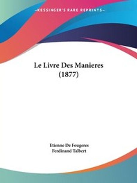 Le Livre Des Manieres (1877) | De Fougeres, Etienne - 교보문고
