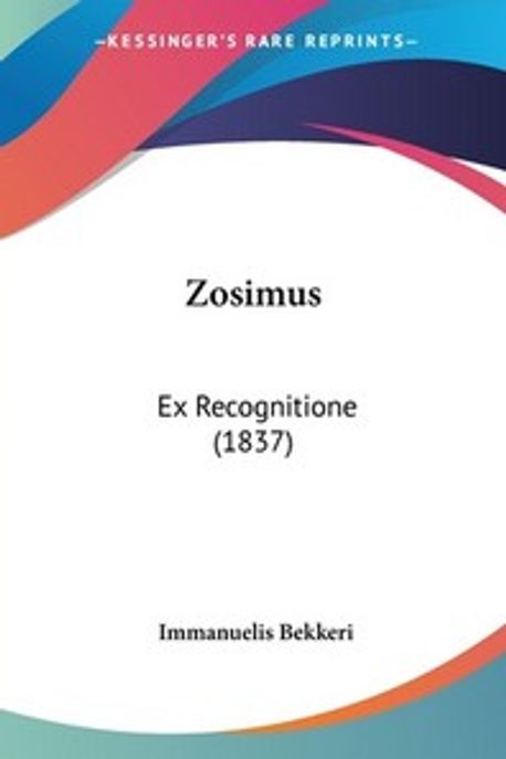 Zosimus | Bekkeri, Immanuelis - 교보문고