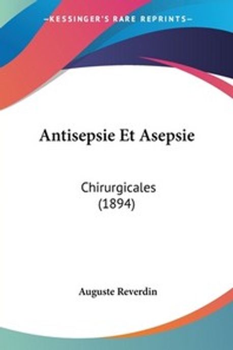 Antisepsie Et Asepsie | Reverdin, Auguste - 교보문고