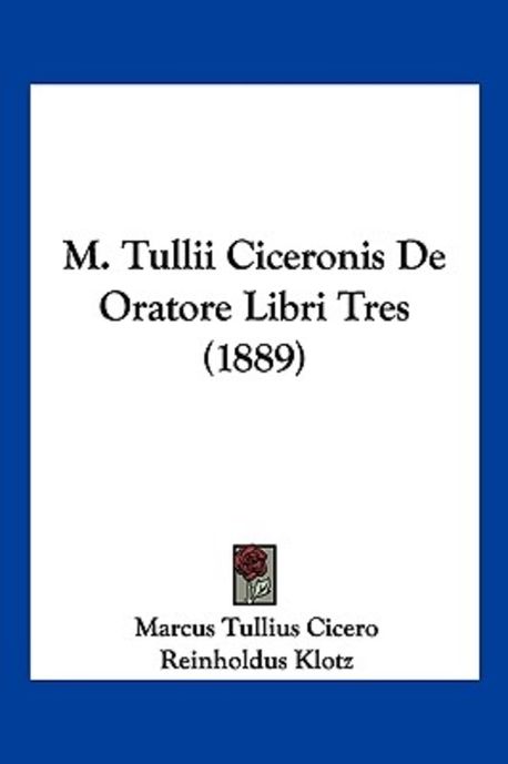 M. Tullii Ciceronis De Oratore Libri Tres (1889) | Cicero, Marcus ...