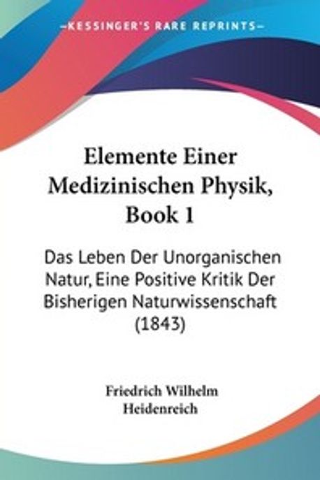 Elemente Einer Medizinischen Physik, Book 1 | Heidenreich, Friedrich ...