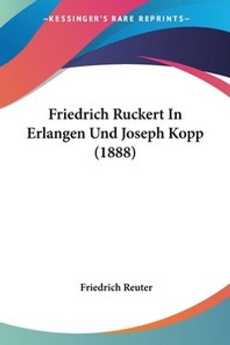 Friedrich Ruckert In Erlangen Und Joseph Kopp (1888) | Reuter ...