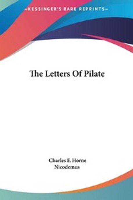 The Letters Of Pilate | Horne, Charles F. - 교보문고