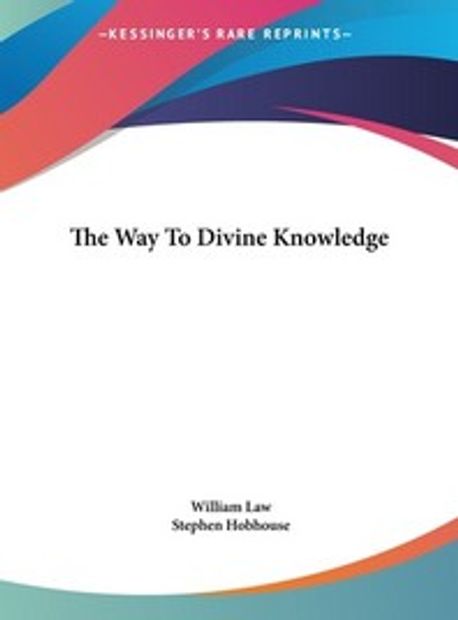 The Way To Divine Knowledge | Law, William - 교보문고