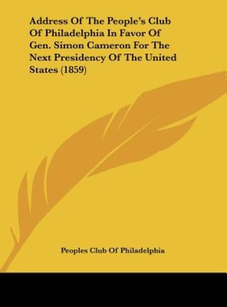 Address of the People's Club of Philadelphia in Favor of Gen. Simon ...
