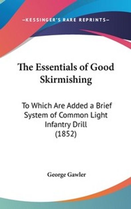 The Essentials of Good Skirmishing | Gawler, George - 교보문고