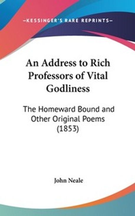 An Address to Rich Professors of Vital Godliness | Neale, John - 교보문고