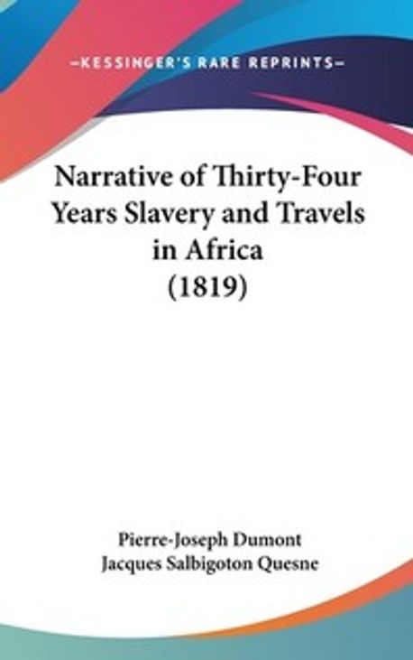 Narrative of Thirty-Four Years Slavery and Travels in Africa (1819 ...