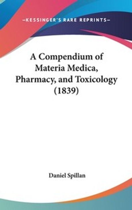 A Compendium of Materia Medica, Pharmacy, and Toxicology (1839 ...