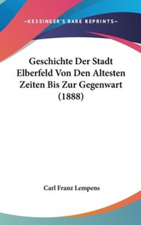 Geschichte Der Stadt Elberfeld Von Den Altesten Zeiten Bis Zur ...