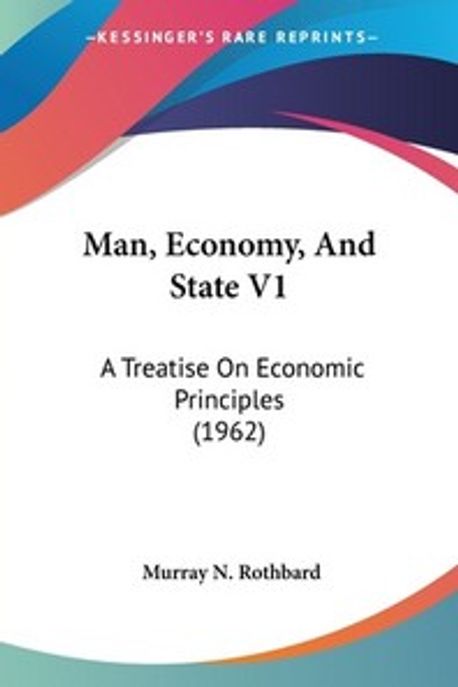 Man, Economy, And State V1 | Rothbard, Murray N./ / - 교보문고