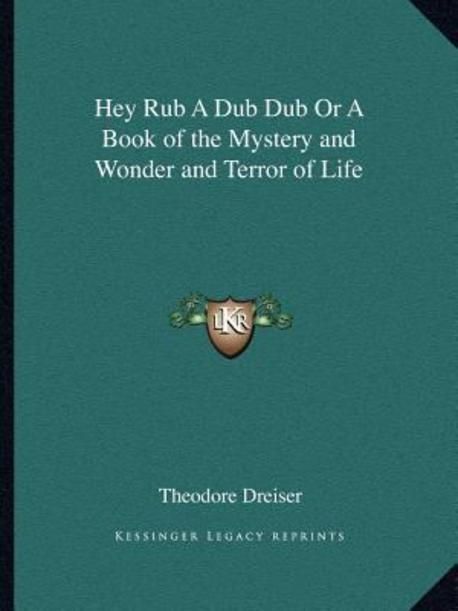 Hey Rub A Dub Dub Or A Book of the Mystery and Wonder and Terror of ...