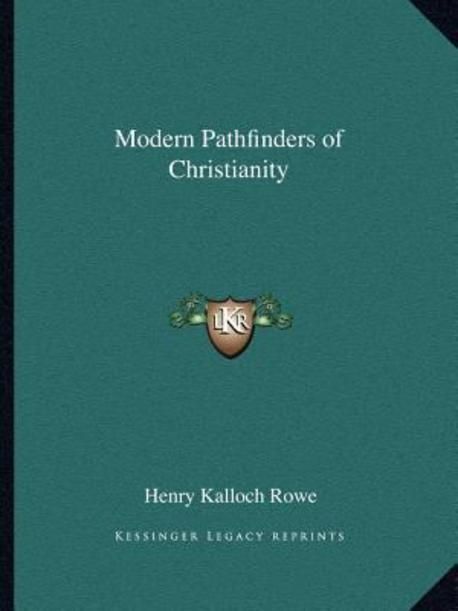 Modern Pathfinders of Christianity | Rowe, Henry Kalloch - 교보문고
