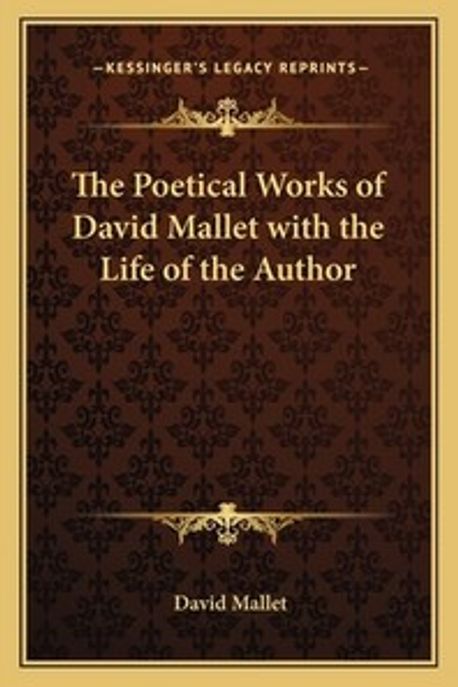 The Poetical Works of David Mallet with the Life of the Author | Mallet ...