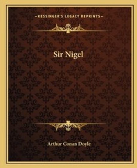 Sir Nigel | Doyle, Arthur Conan - 교보문고