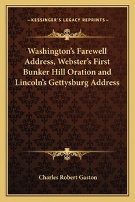 Washington's Farewell Address, Webster's First Bunker Hill Oration and ...